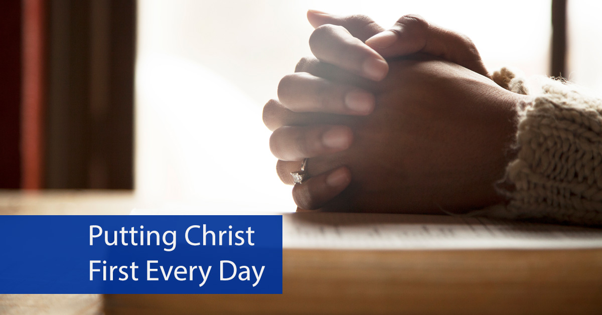 Putting Christ First Every Day